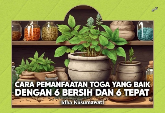 Cara Pemanfaatan TOGA yang Baik (CPTB) dengan 6 Bersih dan 6 Tepat ...