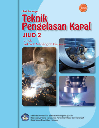 Teknik Pengelasan Kapal Jilid 2: SMK Kelas XII - KTSP 2006 - Buku Sekolah Elektronik (BSE)