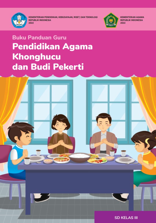 Buku Panduan Guru Pendidikan Agama Khonghucu dan Budi Pekerti: SD Kelas III - Kurikulum Merdeka ...