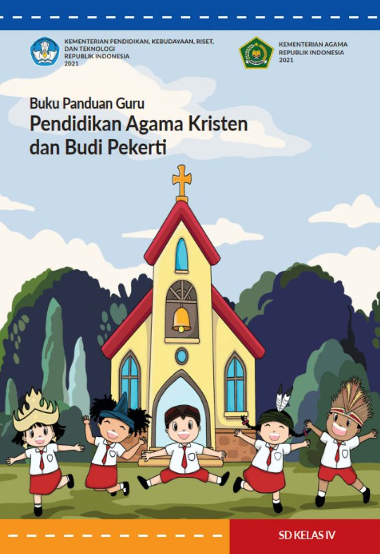 Buku Panduan Guru Pendidikan Agama Kristen dan Budi Pekerti: SD Kelas IV - Kurikulum Merdeka ...