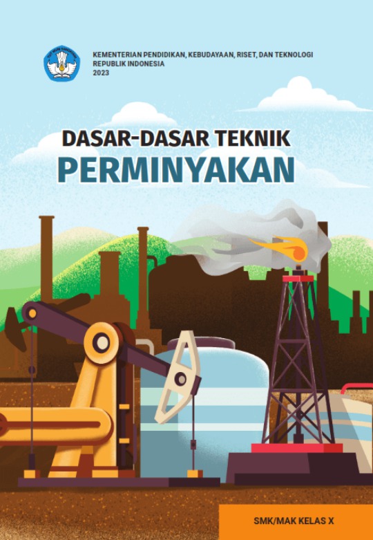 Dasar-Dasar Teknik Perminyakan: SMK-MAK Kelas X - Kurikulum Merdeka - Buku Sekolah Elektronik (BSE)