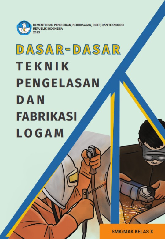 Dasar-Dasar Teknik Pengelasan dan Fabrikasi Logam: SMK-MAK Kelas X - Kurikulum Merdeka - Buku ...