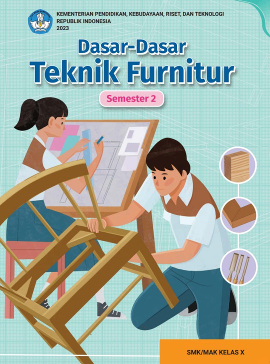 Dasar-Dasar Teknik Furnitur: SMK-MAK Kelas X Semester 2 - Kurikulum Merdeka - Buku Sekolah ...