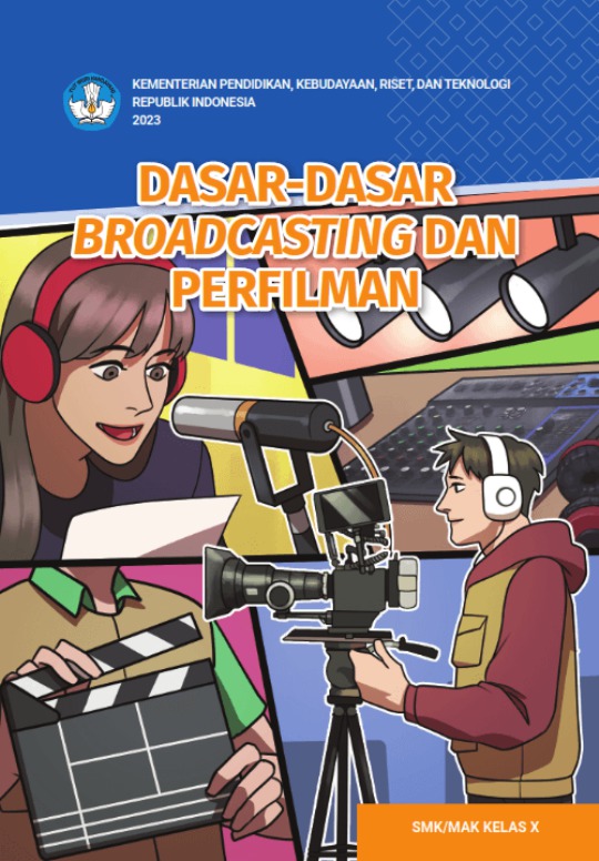 Dasar-Dasar Broadcasting dan Perfilman: SMK-MAK Kelas X - Kurikulum ...