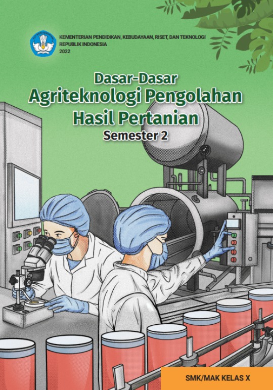 Dasar-Dasar Agriteknologi Pengolahan Hasil Pertanian: SMK-MAK Kelas X ...