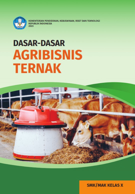 Dasar-Dasar Agribisnis Ternak: SMK-MAK Kelas X - Kurikulum Merdeka - Buku Sekolah Elektronik (BSE)