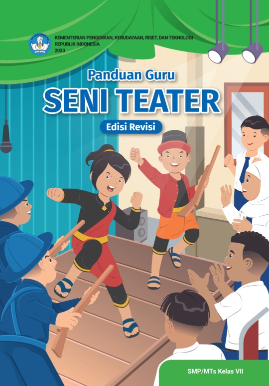 Panduan Guru Seni Teater: SMP-MTs Kelas VII - Kurikulum Merdeka - Edisi Revisi 2023 - Buku ...