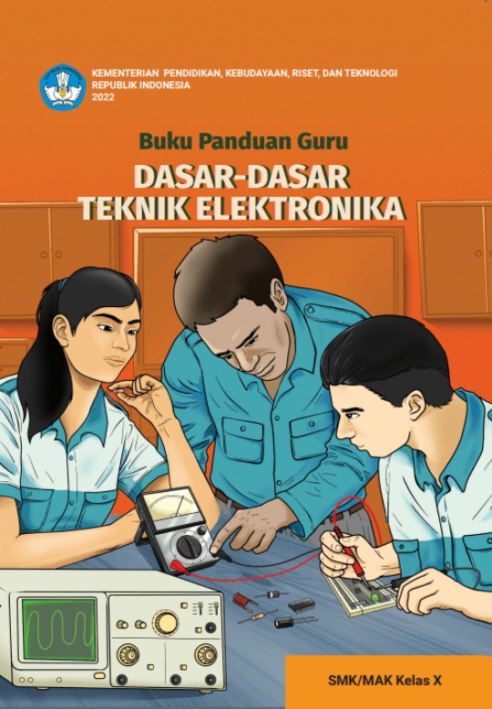 Buku Panduan Guru Dasar-Dasar Teknik Elektronika: SMK-MAK Kelas X - Kurikulum Merdeka - Buku ...