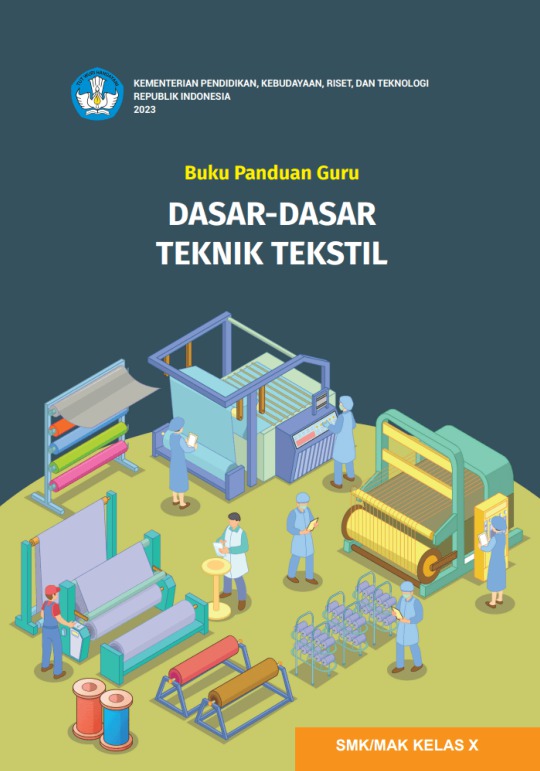 Buku Panduan Guru Dasar-Dasar Teknik Tekstil: SMK-MAK Kelas X ...