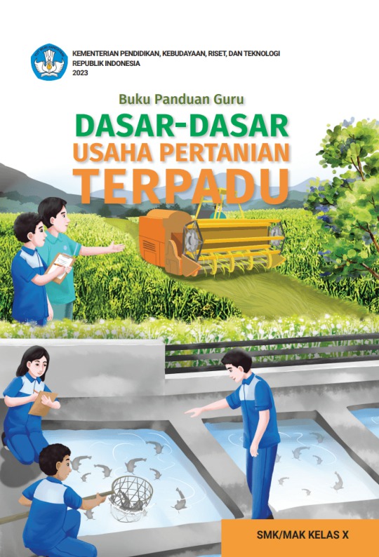 Buku Panduan Guru Dasar-Dasar Usaha Pertanian Terpadu: SMK-MAK Kelas X ...