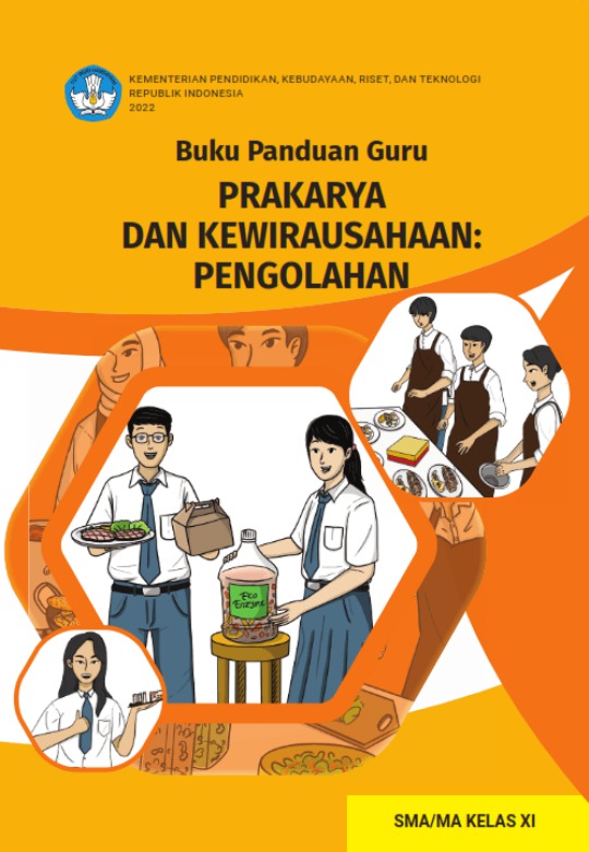 Buku Panduan Guru Prakarya dan Kewirausahaan: Pengolahan: SMA-MA Kelas XI - Kurikulum Merdeka ...