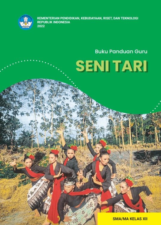 Buku Panduan Guru Seni Tari: SMA-MA Kelas XII - Kurikulum Merdeka - Buku Sekolah Elektronik (BSE)