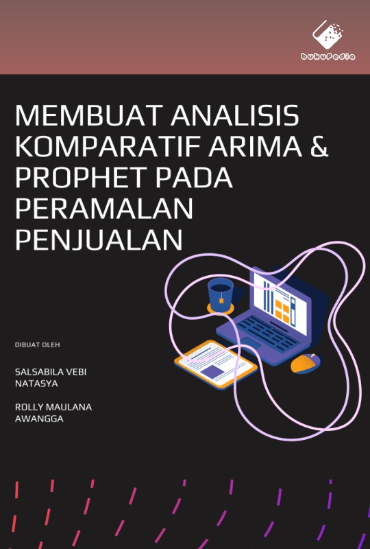 Membuat Analisis Komparatif Arima & Prophet Pada Peramalan Penjualan - Bukupedia