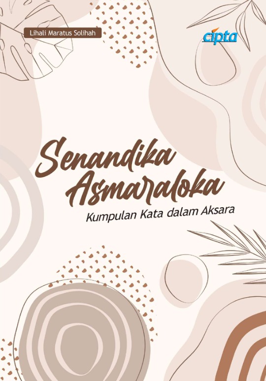 Senandika Asmaraloka: Kumpulan Kata dalam Aksara - Cipta Pustaka Utama