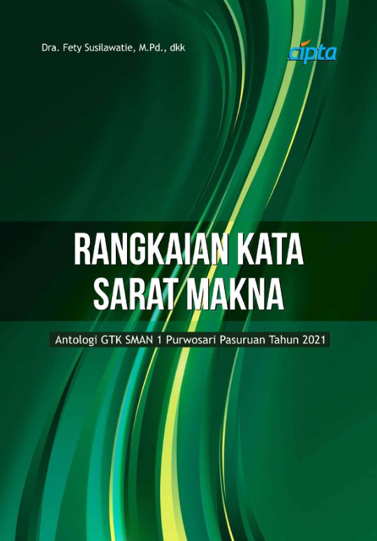 Rangkaian Kata Sarat Makna: Antologi GTK SMAN 1 Purwosari Pasuruan ...