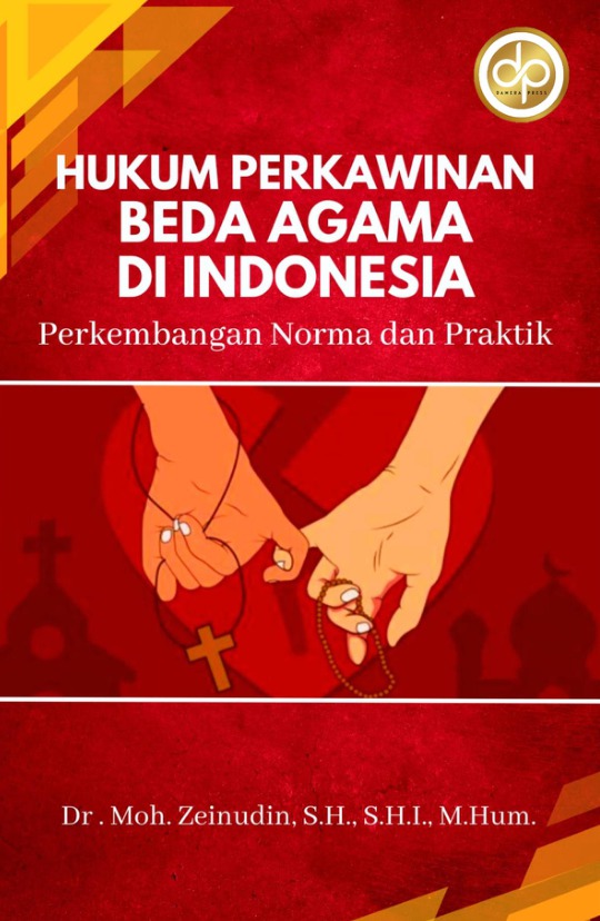 Hukum Perkawinan Beda Agama di Indonesia : Perkembangan Norma dan Praktik - Damera