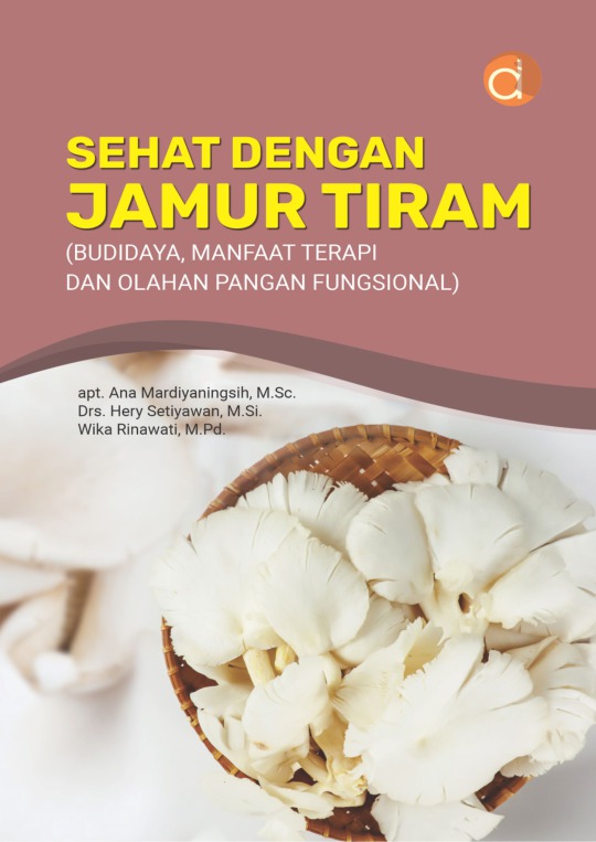 Sehat Dengan Jamur Tiram (Budidaya, Manfaat Terapi, dan Olahan Pangan ...