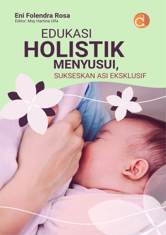 Edukasi Holistik Menyusui, Sukseskan Asi Eksklusif - Deepublish