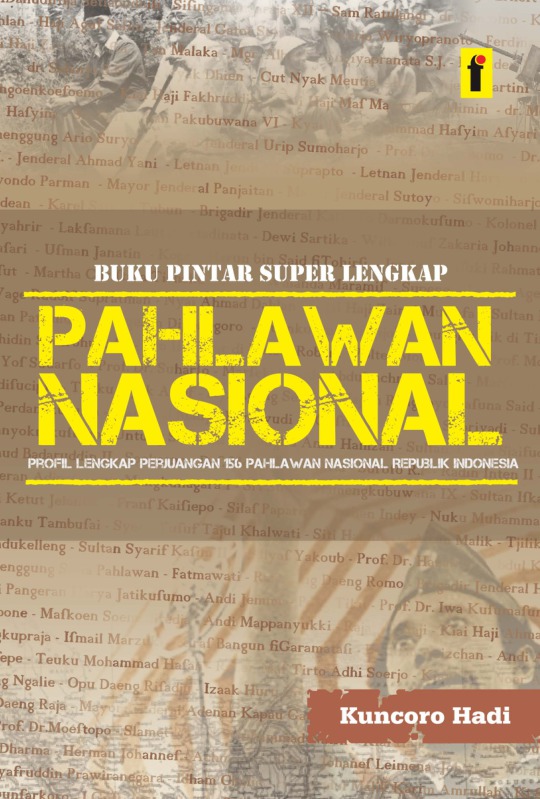 Buku Pintar Super Lengkap Pahlawan Nasional: Profil Lengkap Perjuangan 156 Pahlawan Nasional ...