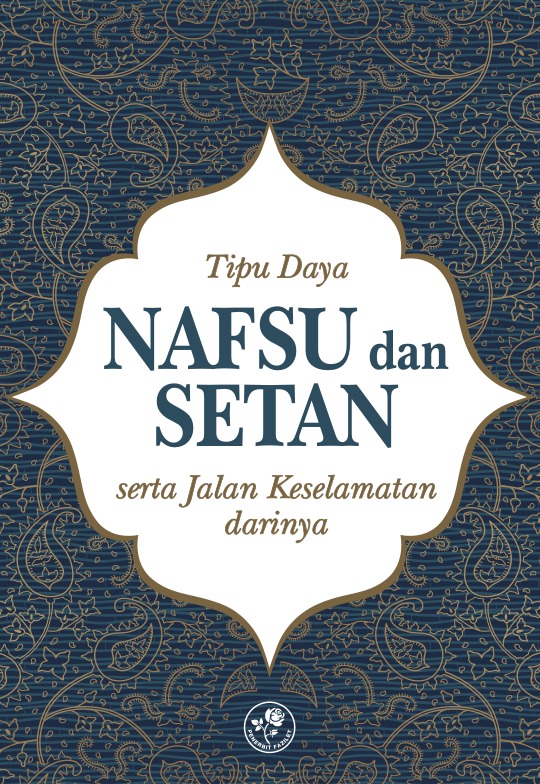 Tipu Daya Nafsu dan Setan: serta Jalan Keselamatan darinya - Fazilet