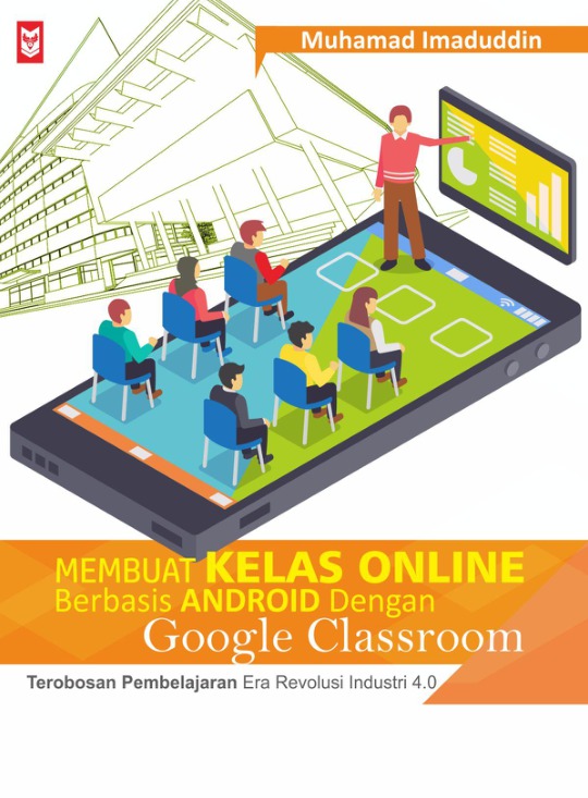 Membuat Kelas Online Berbasis Android dengan Google Classroom - Garudhawaca