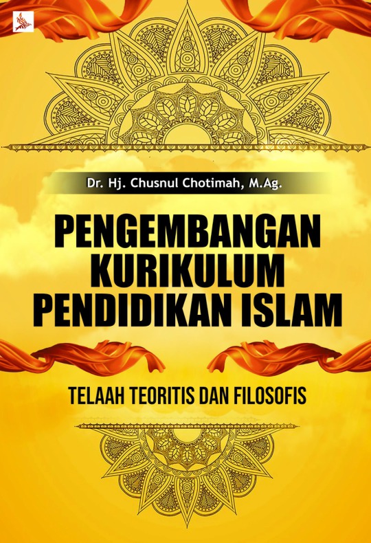 Pengembangan Kurikulum Pendidikan Islam: Telaah Teoritis dan Filosofis - Garudhawaca