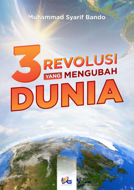 Tiga Revolusi yang Mengubah Dunia - Indonesia Emas