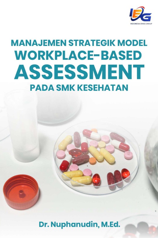 Manajemen Strategik Model Workplace-Based Assessment Pada SMK Kesehatan - Indonesia Emas