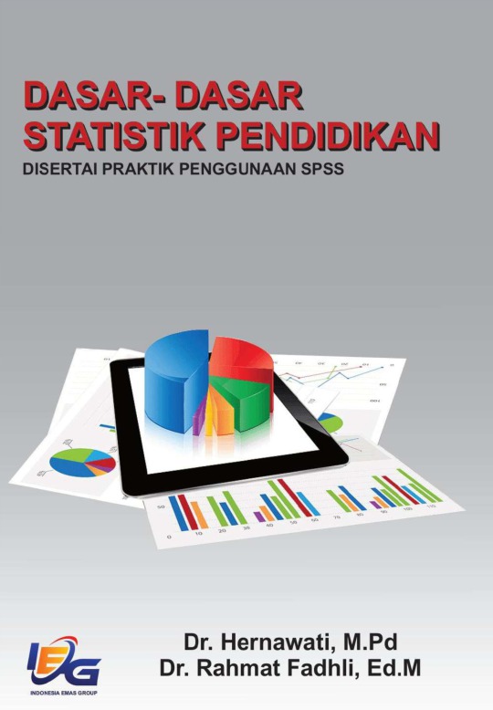 Dasar Dasar Statistik Pendidikan Disertai Penggunaan SPSS - Indonesia Emas
