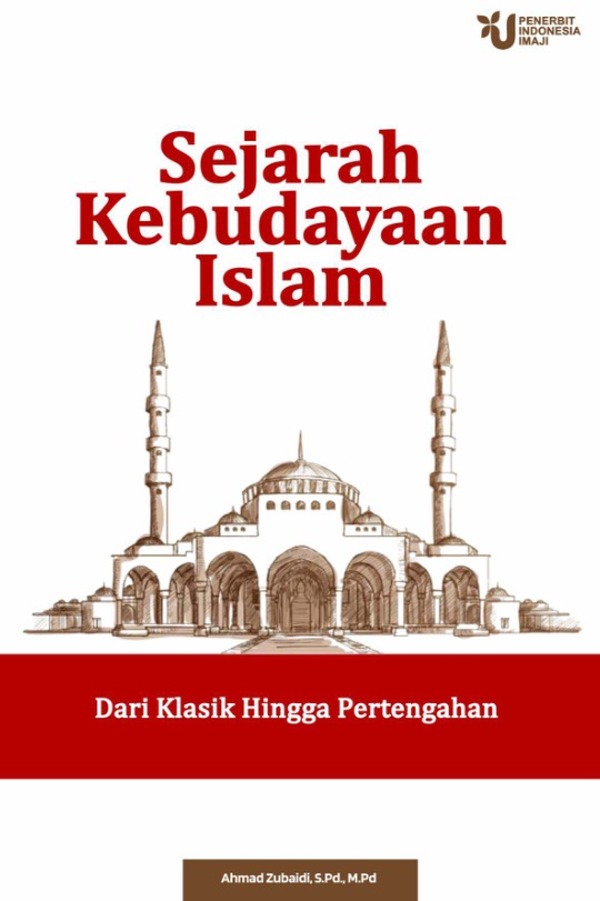Sejarah Kebudayaan Islam: Dari Klasik Hingga Pertengahan - Indonesia Imaji