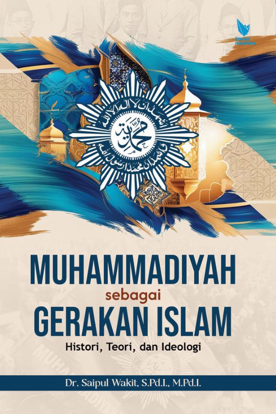 Muhammadiyah Sebagai Gerakan Islam: Histori, Teori, dan Ideologi ...