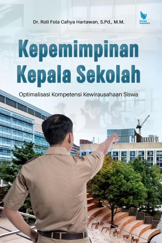 Kepemimpinan Kepala Sekolah: Optimalisasi Kompetensi Kewirausahaan Siswa - Literasi Nusantara