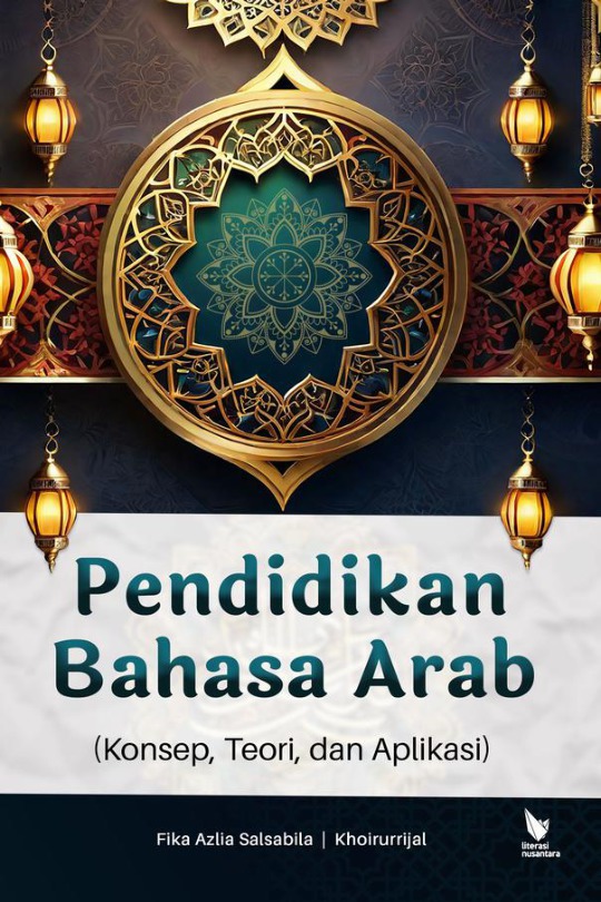 Pendidikan Bahasa Arab: Konsep, Teori, dan Aplikasi - Literasi Nusantara