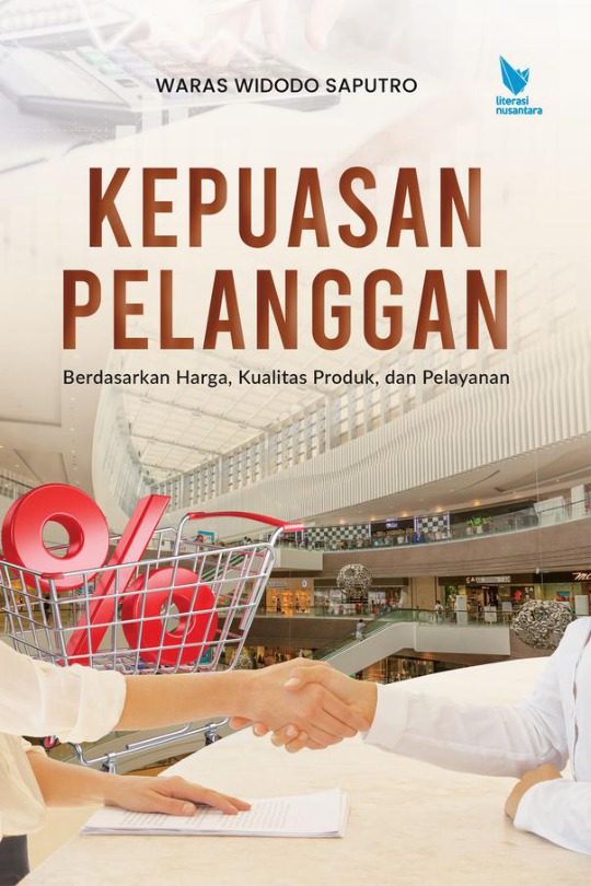 Kepuasan Pelanggan: Berdasarkan Harga, Kualitas Produk, dan Pelayanan - Literasi Nusantara