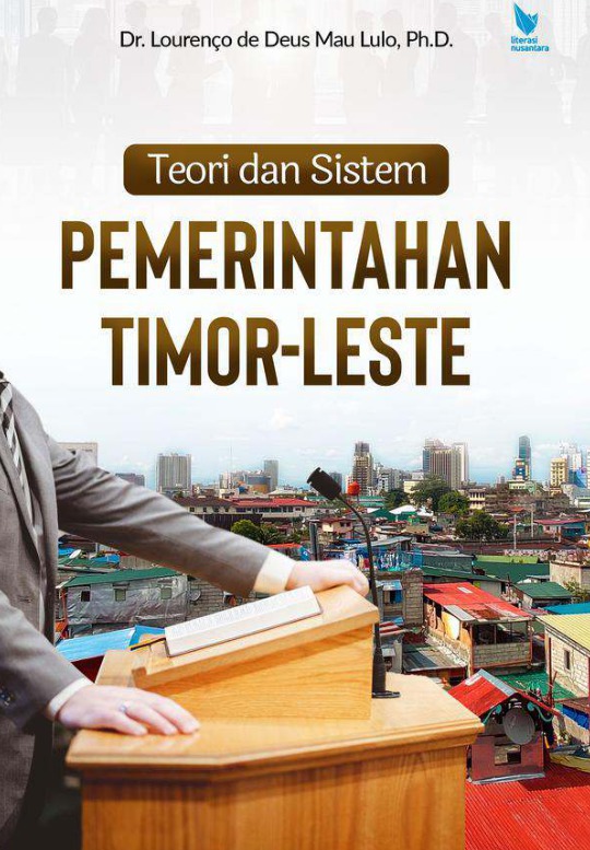 Teori dan Sistem Pemerintahan Timor Leste - Literasi Nusantara