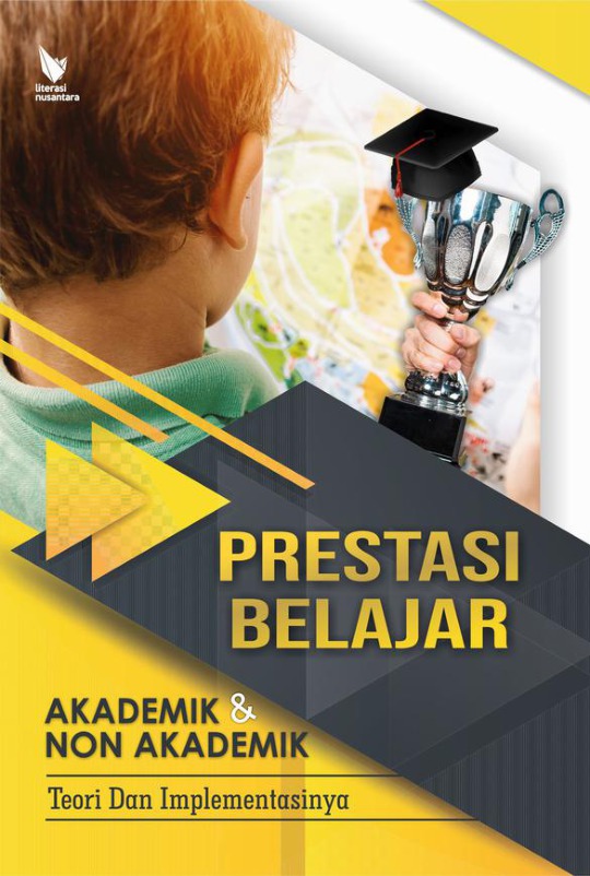 Prestasi Belajar Akademik & Non Akademik : Teori dan Penerapannya - Literasi Nusantara