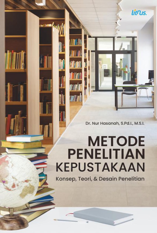 Metode Penelitian Kepustakaan: Konsep, Teori, & Desain Penelitian ...