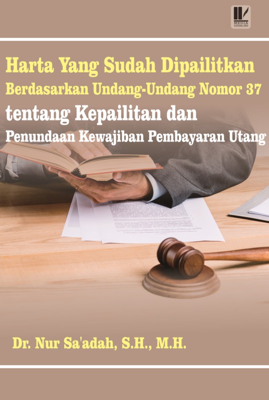Harta yang Sudah Dipailitkan Berdasarkan Undang-Undang Nomor 37 tentang Kepailitan dan Penundaan ...