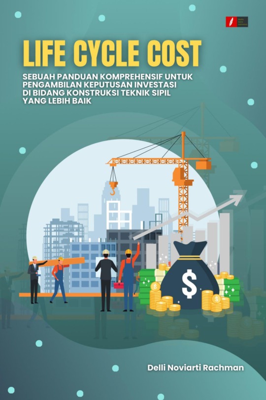 Life Cycle Cost: Sebuah Panduan Komprehensif untuk Pengambilan Keputusan Investasi di Bidang ...