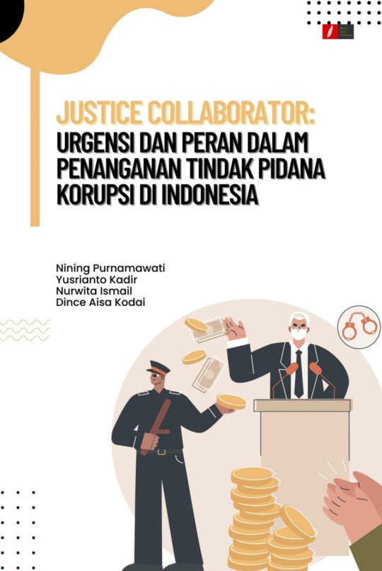 Justice Collaborator: : Urgensi dan Peran dalam Penanganan Tindak Pidana Korupsi di Indonesia ...