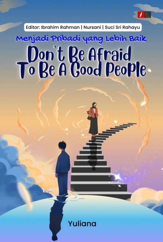 Menjadi Pribadi Yang Lebih Baik Don't Be Afraid To Be A Good Peop - Media Sains Indonesia