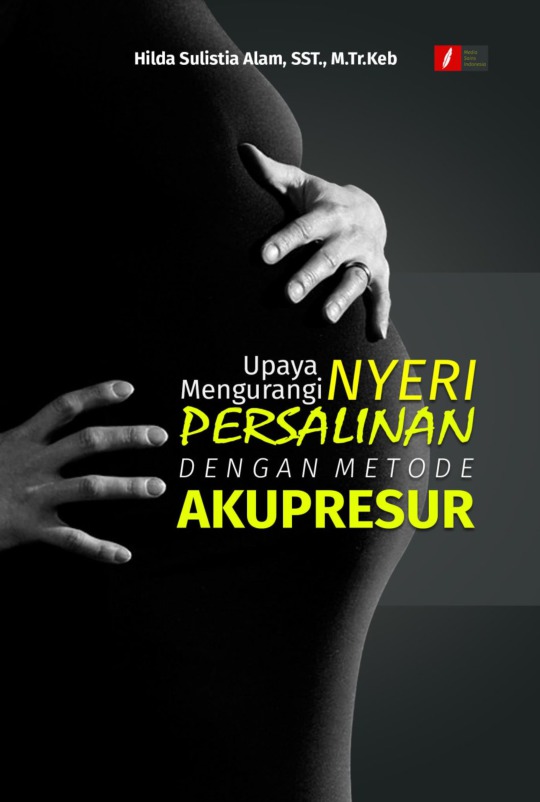 Upaya Mengurangi Nyeri Persalinan dengan Metode Akupresur - Media Sains ...