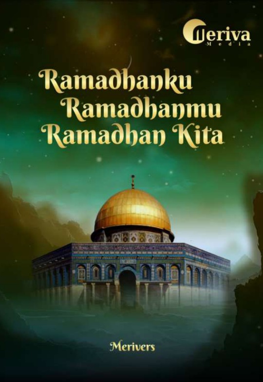 Ramadhanku, Ramadhanmu, Ramadhan Kita - Meriva Media