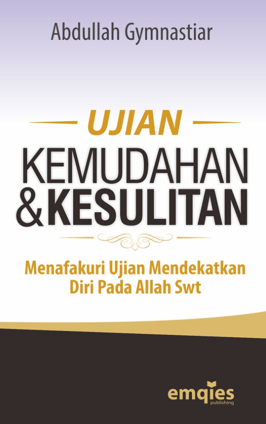 Ujian Kemudahan dan Kesulitan : Menafakuri Ujian Mendekatkan Diri Pada Allah Swt (Buku Saku ...