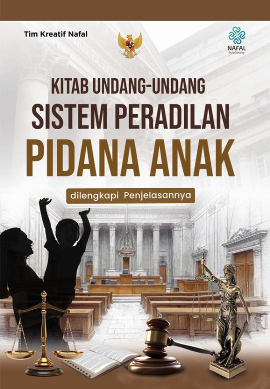 Kitab Undang-Undang Sistem Peradilan Pidana Anak: dilengkapi ...
