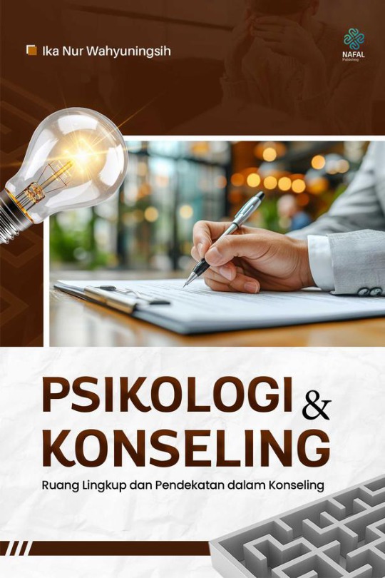 Psikologi Dan Konseling: (Ruang Lingkup dan Pendekatan Konseling) - Nafal Publishing