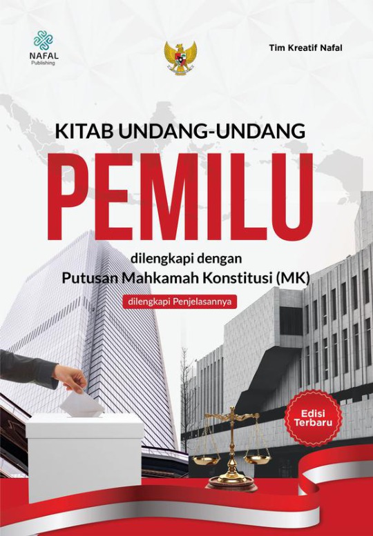 Kitab Undang Undang Pemilu Edisi Terbaru Dilengkapi Dengan Putusan Mahkamah Konstitusi Mk
