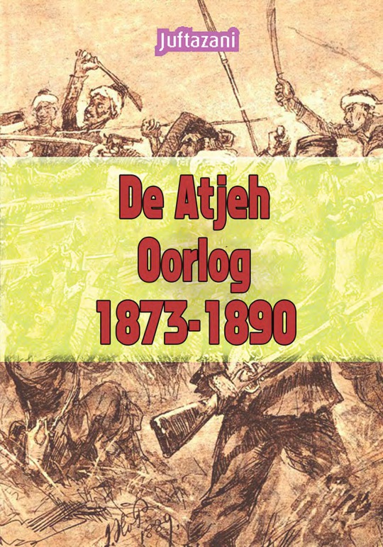 De Atjeh Oorlog 1873-1890 - Nuansa Cendekia