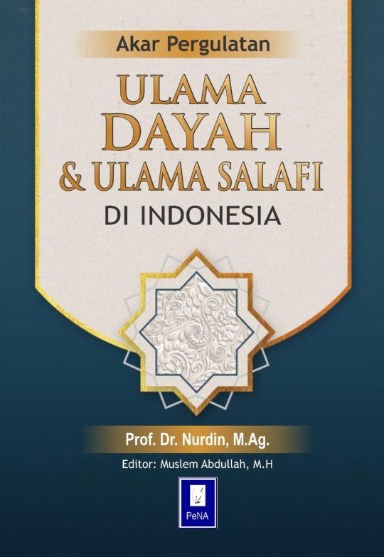 Akar Pergulatan Ulama Dayah & Ulama Salafi di Indonesia - PeNA Banda Aceh