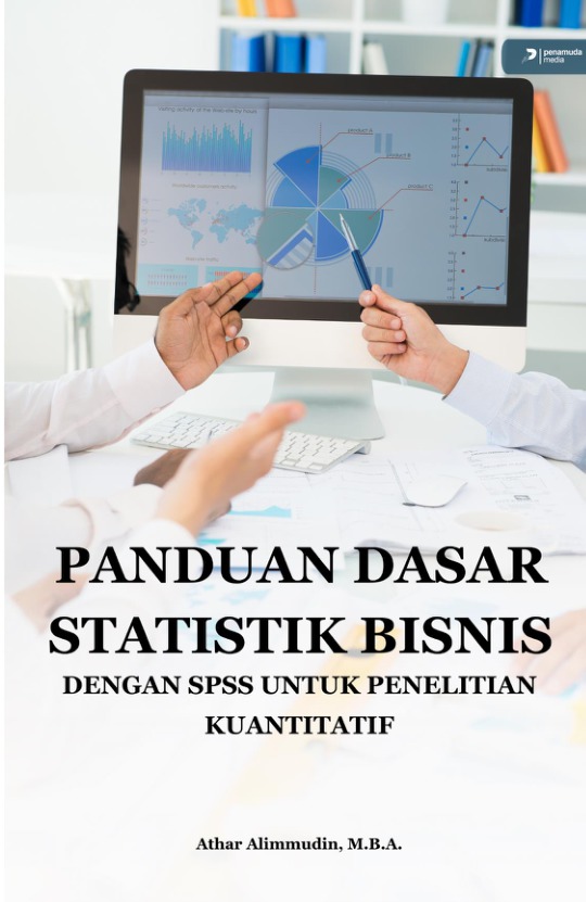 Panduan Dasar Statistik Bisnis Dengan SPSS Untuk Penelitian Kuantitatif - Penamuda Media
